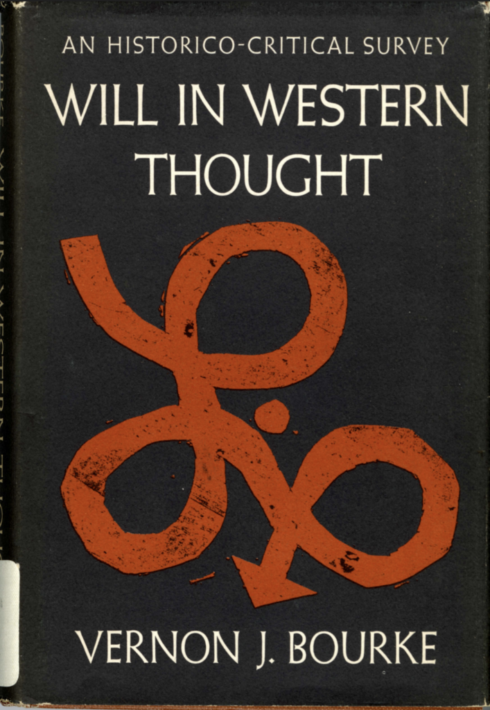 Bourke, Vernon Joseph - Will in Western thought; an historico-critical ...